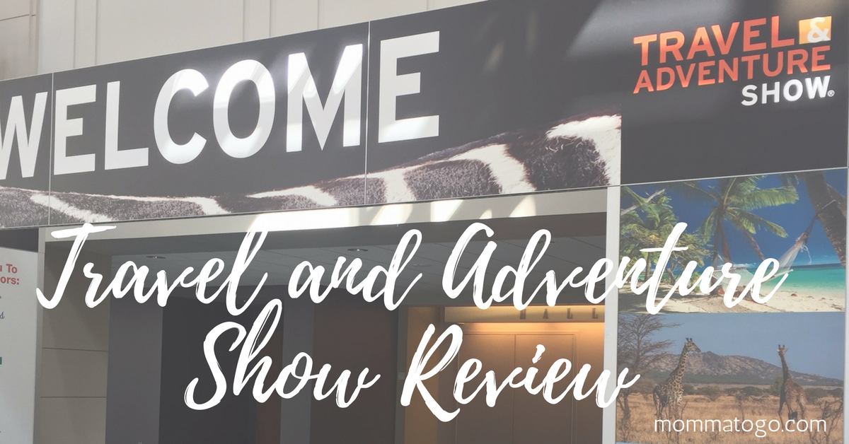 Travel and Adventure Show Review - Momma To Go Travel
