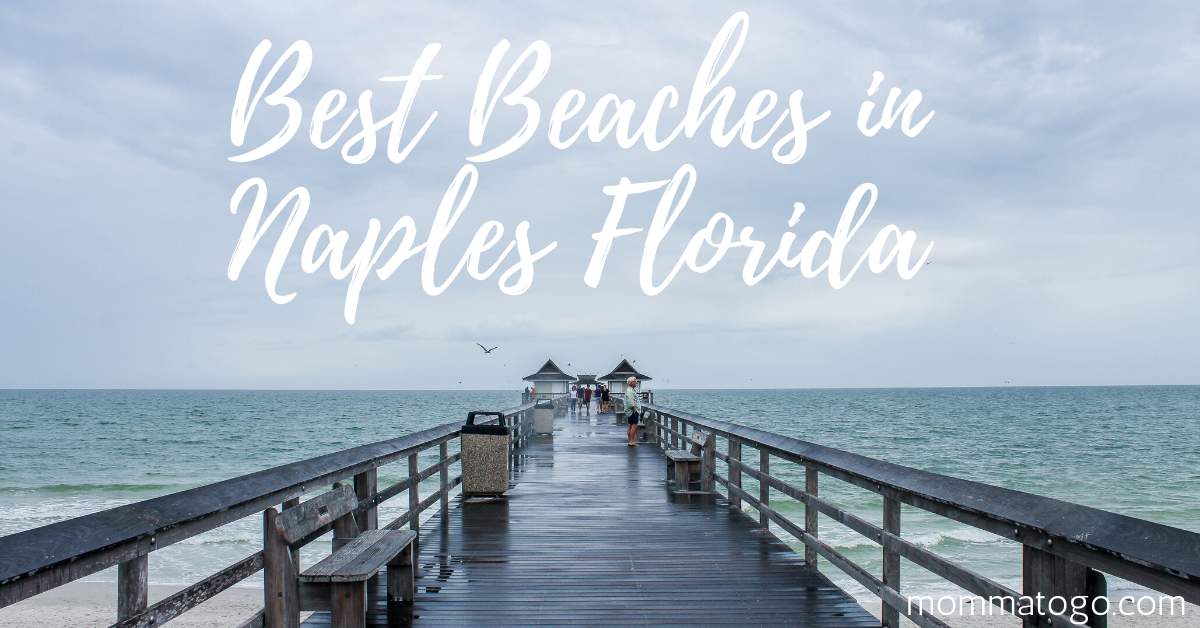The Best Beaches in Naples Florida - Momma To Go Travel